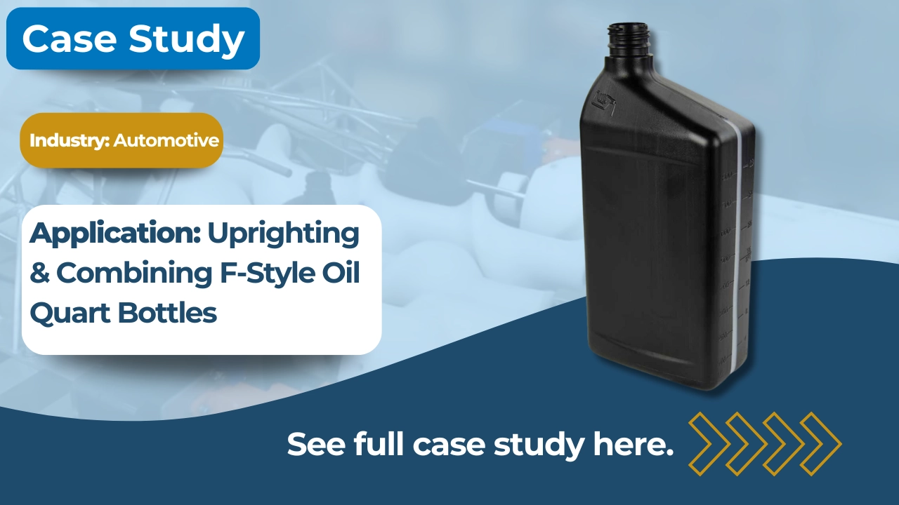 Uprighting & Combining F-Style Oil Quart Bottles| Morrison CHS Case Study